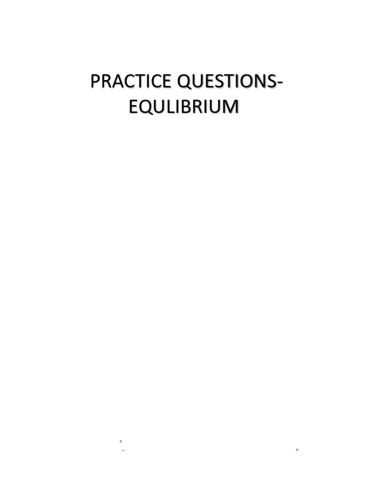 Equilbrium - Practice Questions | PDF | Science & Mathematics ...