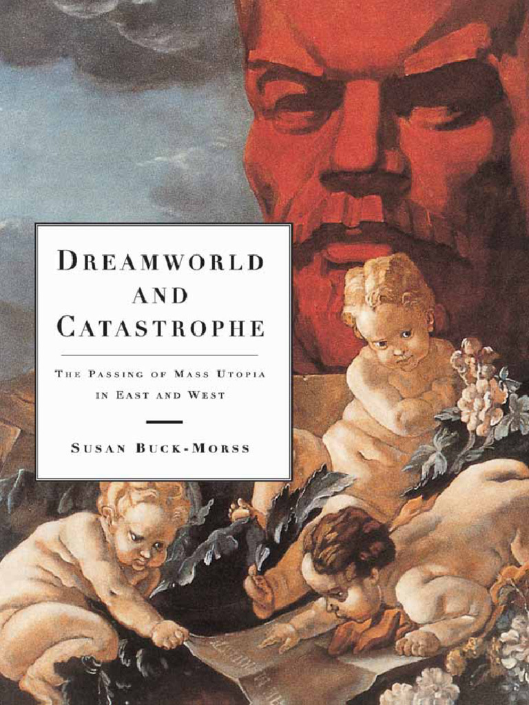 Susan Buck-Morss - Dreamworld and Catastrophe - The Passing of Mass ...