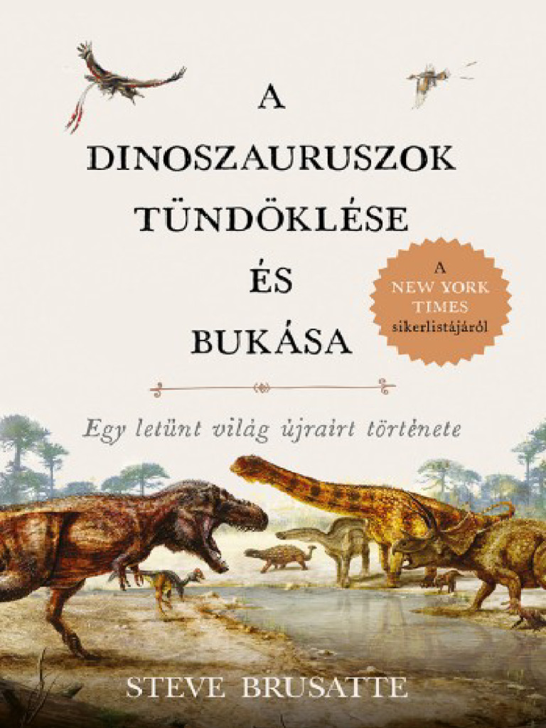 Steve Brusatte - A Dinoszauruszok Tündöklése És Bukása | PDF