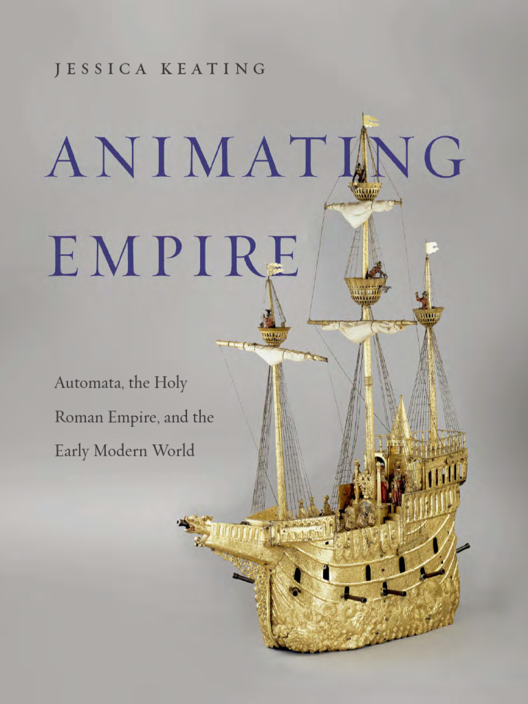Animating Empire Automata, The Holy Roman Empire, and The Early Modern ...