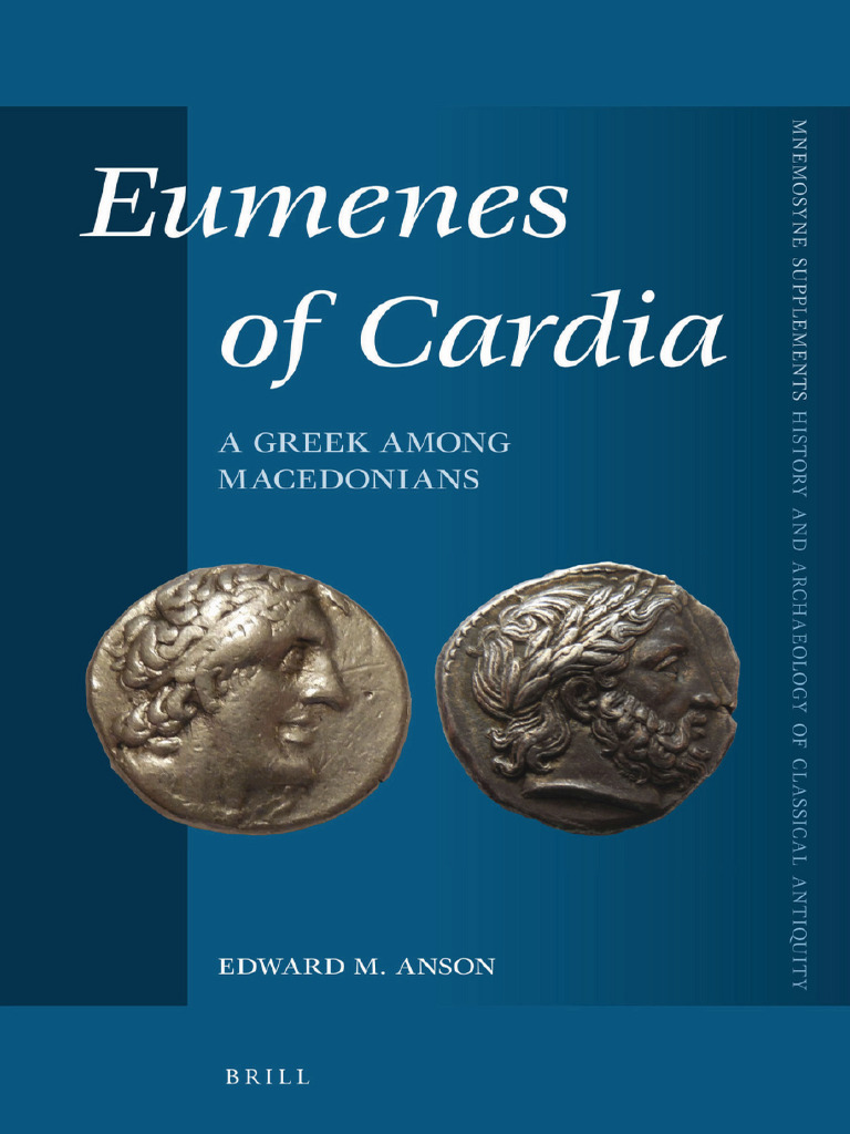 Eumenes of Cardia A Greek Among Macedonians (Edward M. Anson) | PDF ...