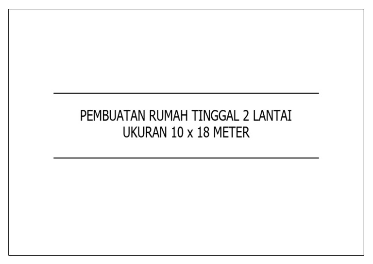 Pembuatan Rumah Tinggal 2 Lantai Ukuran 10 X 18 Meter | PDF