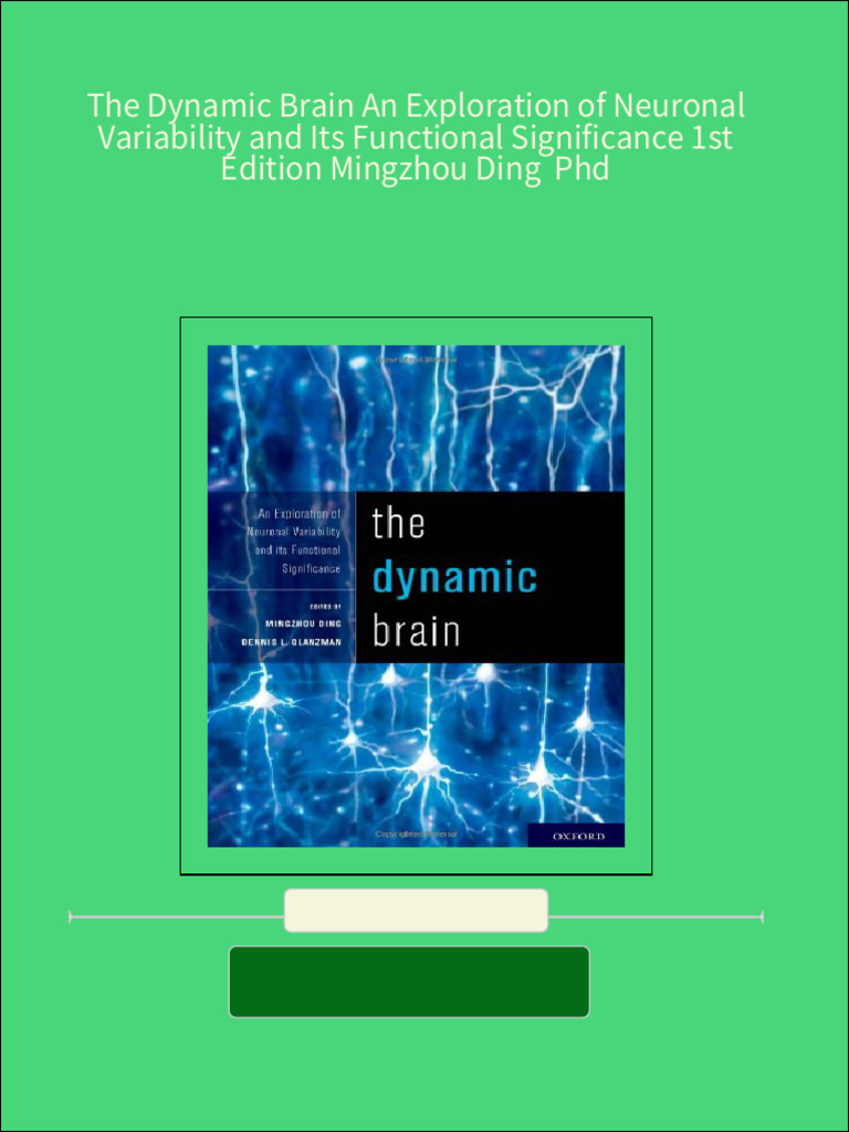 The Dynamic Brain An Exploration of Neuronal Variability and Its Functional Significance 1st ...