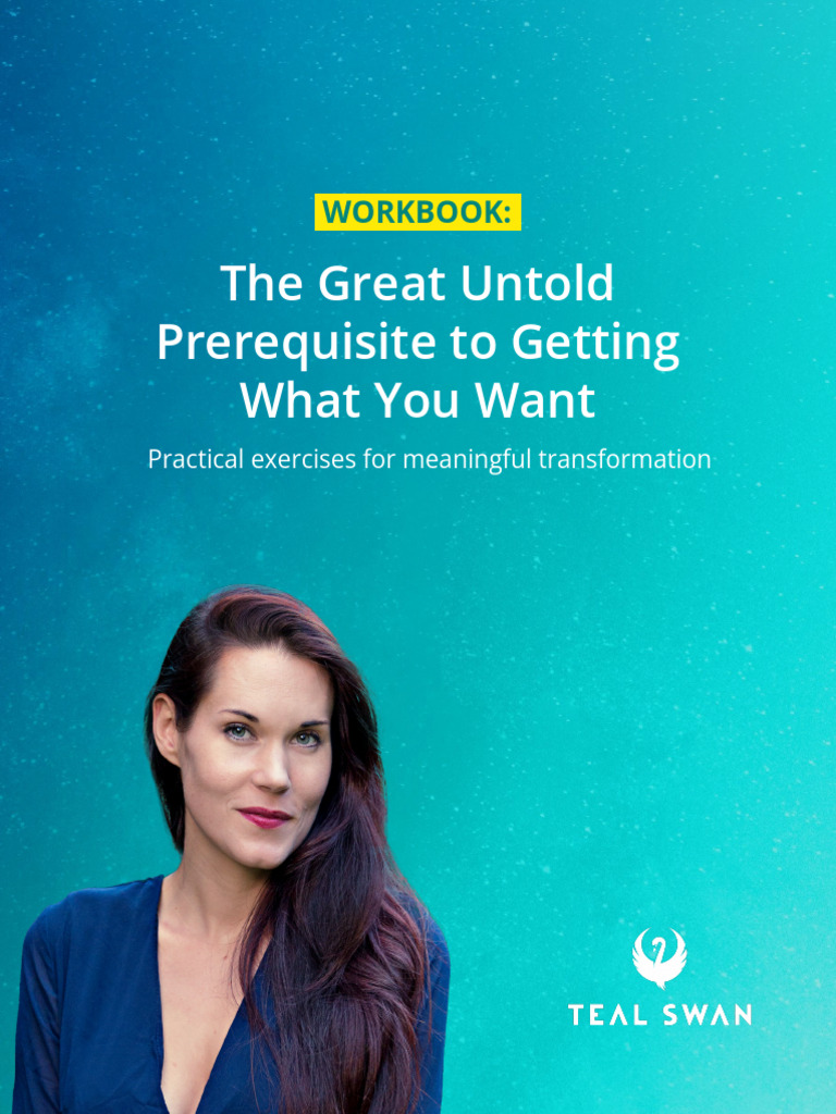 Teal Swan Workbook - The Great Untold Prerequisite To Getting What You Want | PDF | Psychology ...