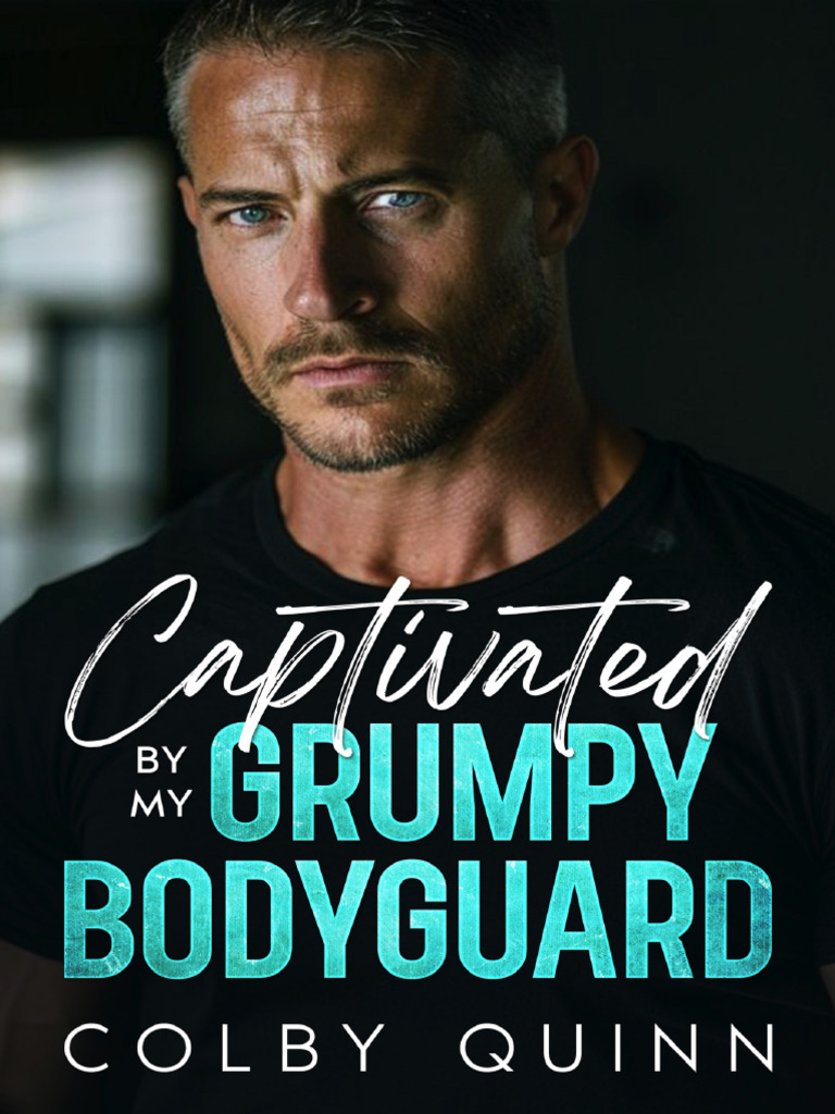 Captivated by My Grumpy Bodyguard - Colby Quinn | PDF