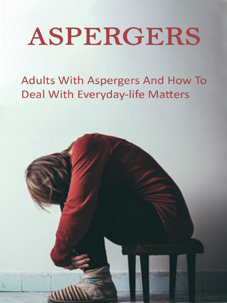 Aspergers Adults With Aspergers and How To Deal With Everyday-Life ...