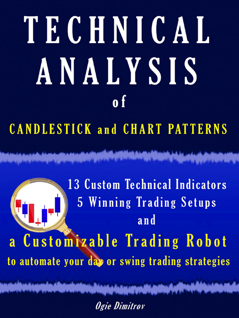 TECHNICAL ANALYSIS of CANDLESTICK and CHART PATTERNS - 13 Custom Technical Indicators, 5 Winning ...