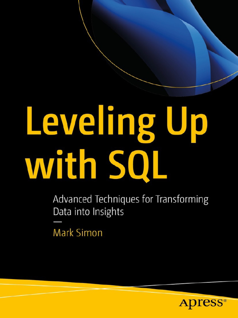 Leveling Up With SQL Advanced Techniques For Transforming Data Into Insights 9781484296851 ...