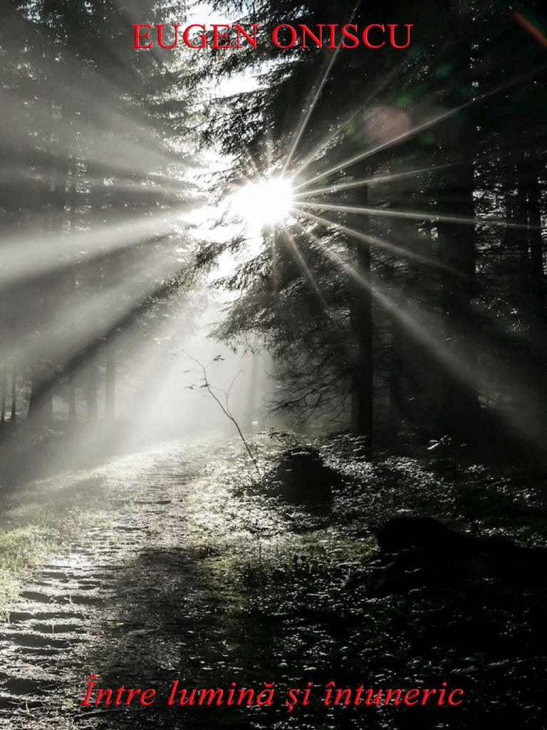 Eugen Oniscu 2024 Intre Lumina Si Intuneric | PDF