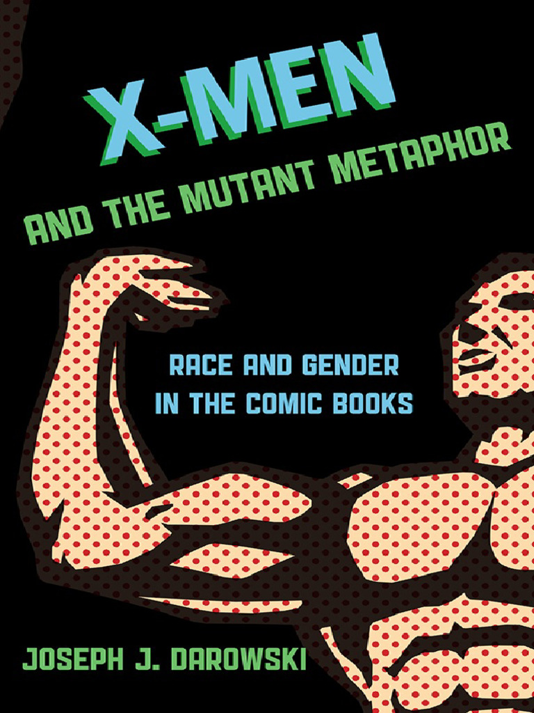 X-Men and The Mutant Metaphor - Race and Gender in The Comic Books ...