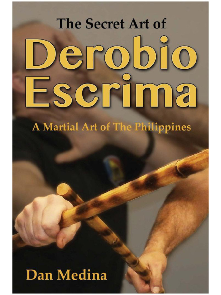 The Secret Art of Derobio Escrima - A Martial Art of The - Dan Medina ...