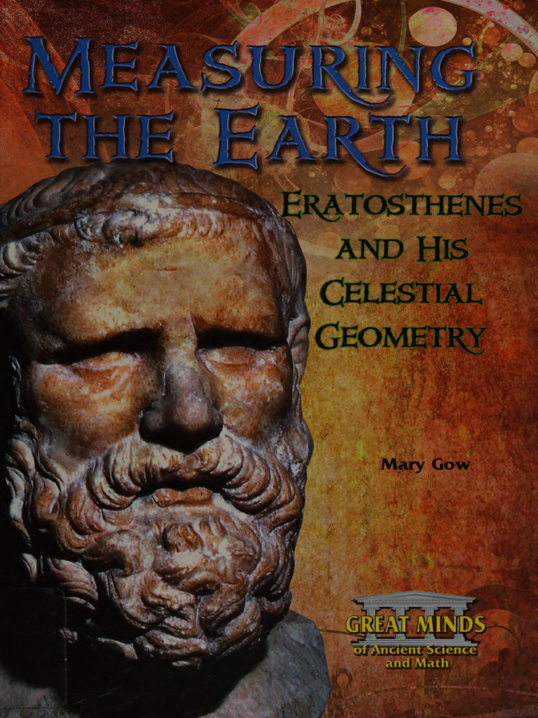Filozofia Mary Gow Measuring The Earth Eratosthenes and His Celestial Geometry | PDF | Muse ...