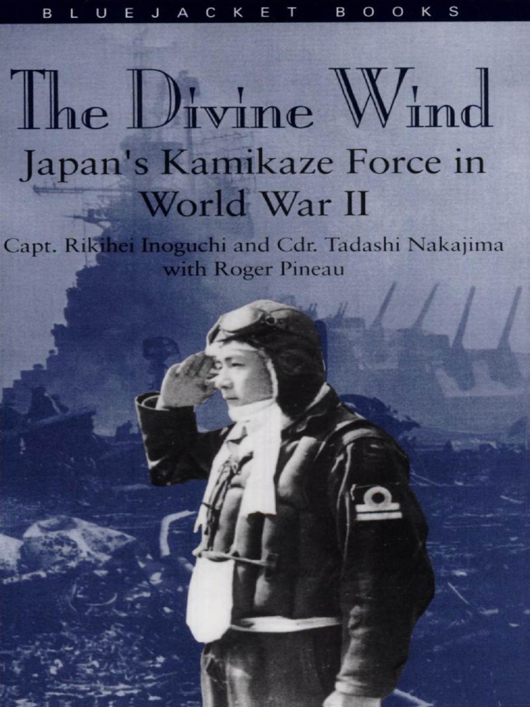 The Divine Wind Japans Kamikaze Force in World War II by Rikihei Inoguchi, Tadashi Nakajima ...