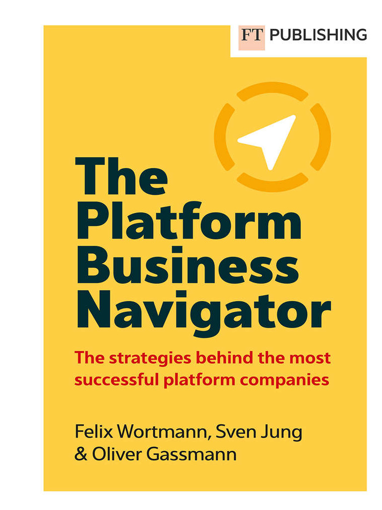 The Platform Business Navigator - Felix Wortmann Sven Jung Oliver | PDF