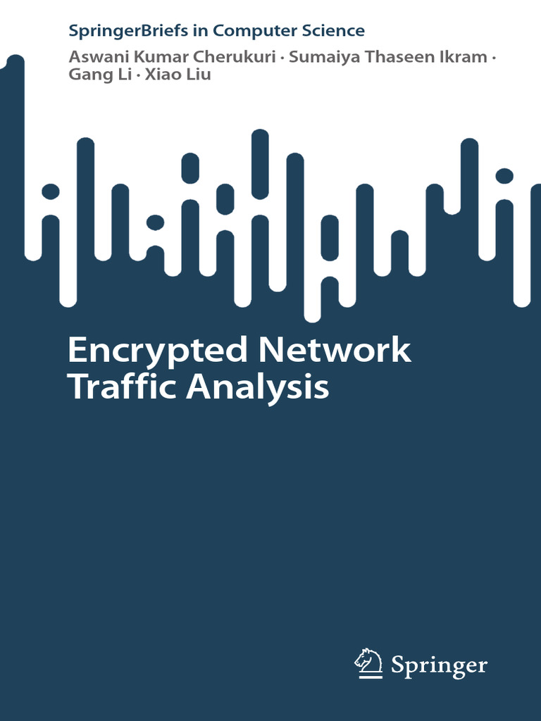 Encrypted Network Traffic Analysis: Aswani Kumar Cherukuri Sumaiya Thaseen Ikram Gang Li Xiao ...