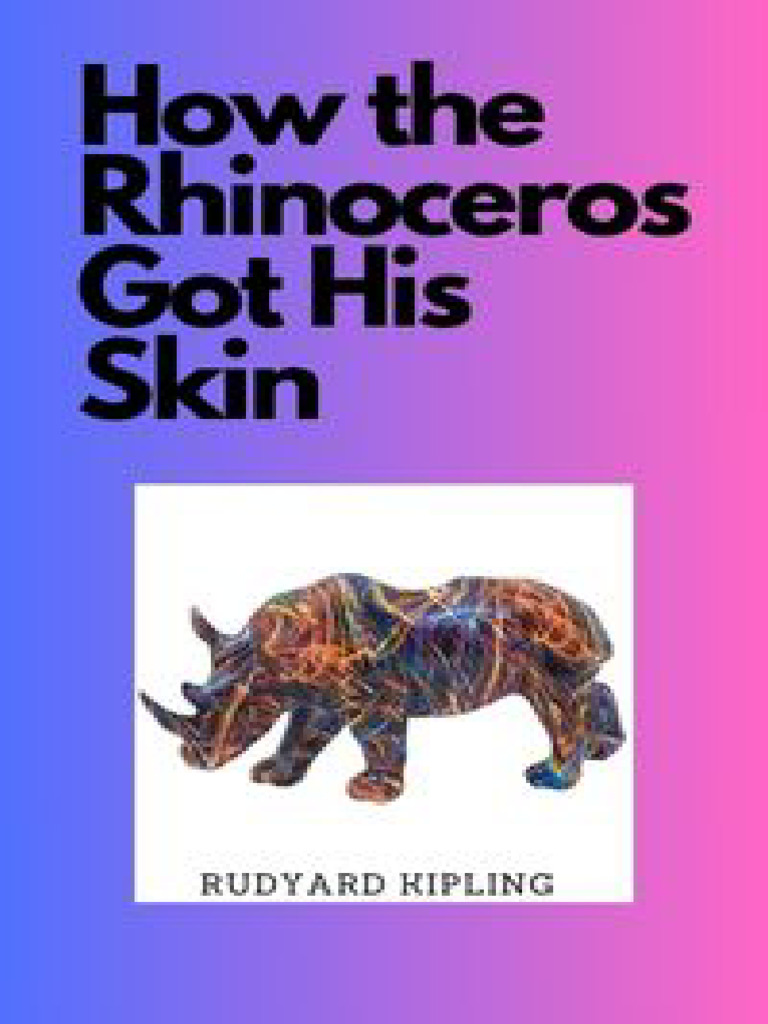 How The Rhinoceros Got His Skin-Rudyard Kipling | PDF