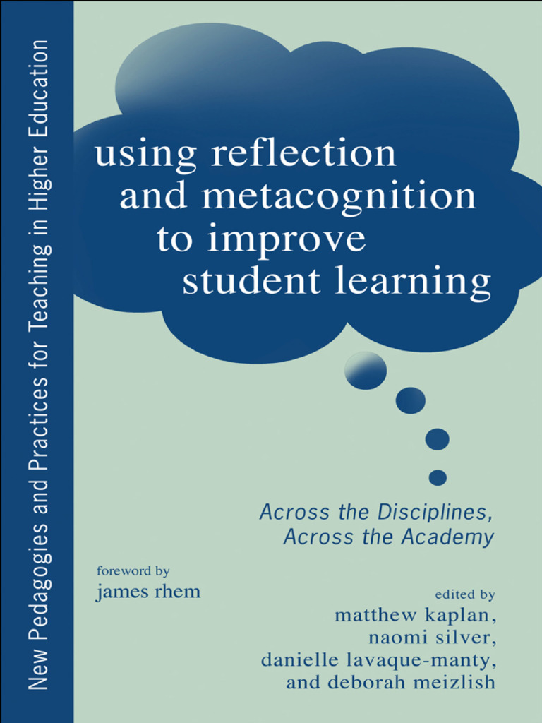 Using Reflection and Metacognition To Improve Student Learning Across ...