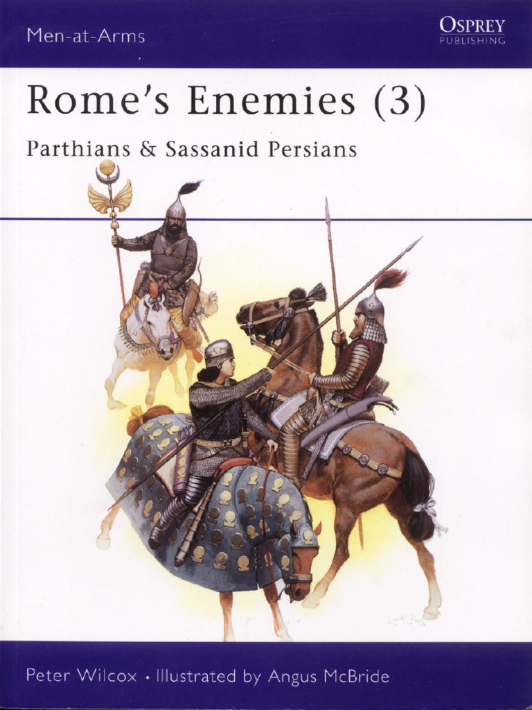 Peter Wilcox - Rome's Enemies - Parthians & Sassanid Persians | PDF