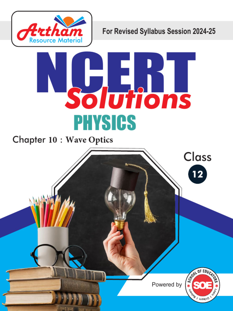 CLASS XII PHYSICS NCERT TEXTBOOK SOLUTION Chapter 10 Wave Optics | PDF | Refraction | Wavelength