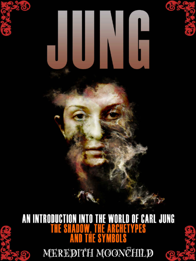 Jung An Introduction Into The World of Carl Jung The Shadow, The Archetypes and The Symbols ...