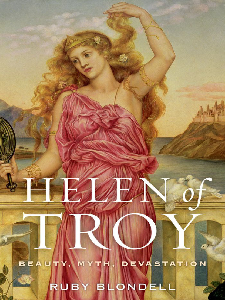Helen of Troy Beauty, Myth, Devastation (Ruby Blondell) (Z-Library) | PDF | Helen Of Troy | Eros