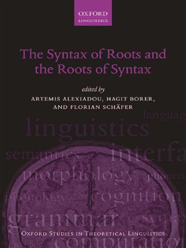 The Syntax of Roots and The Roots of Syntax (Alexiadou, Artemis Borer ...