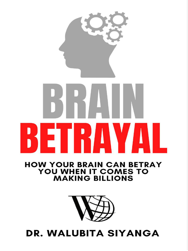 Brain Betrayal - How Your Brain Can Betray You When It Comes To Making ...