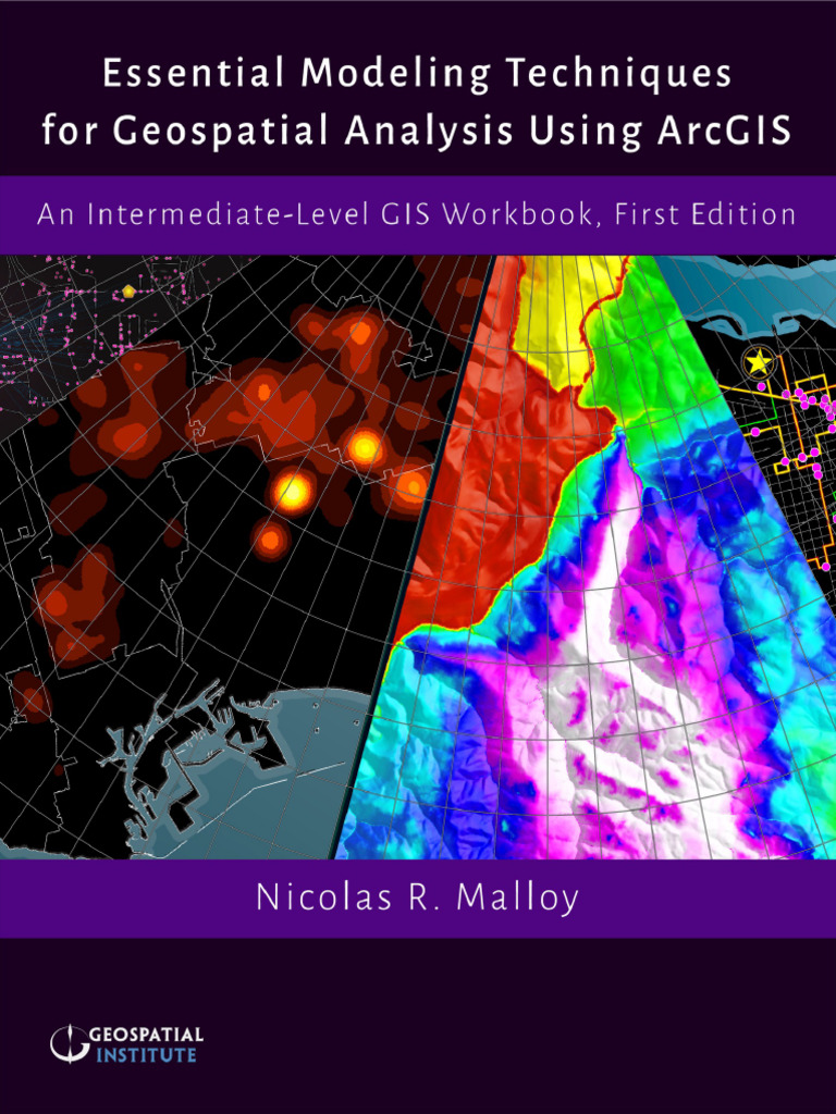 Essential Modeling Techniques For Geospatial Analysis Using Arcgis An Intermediate Level Gis