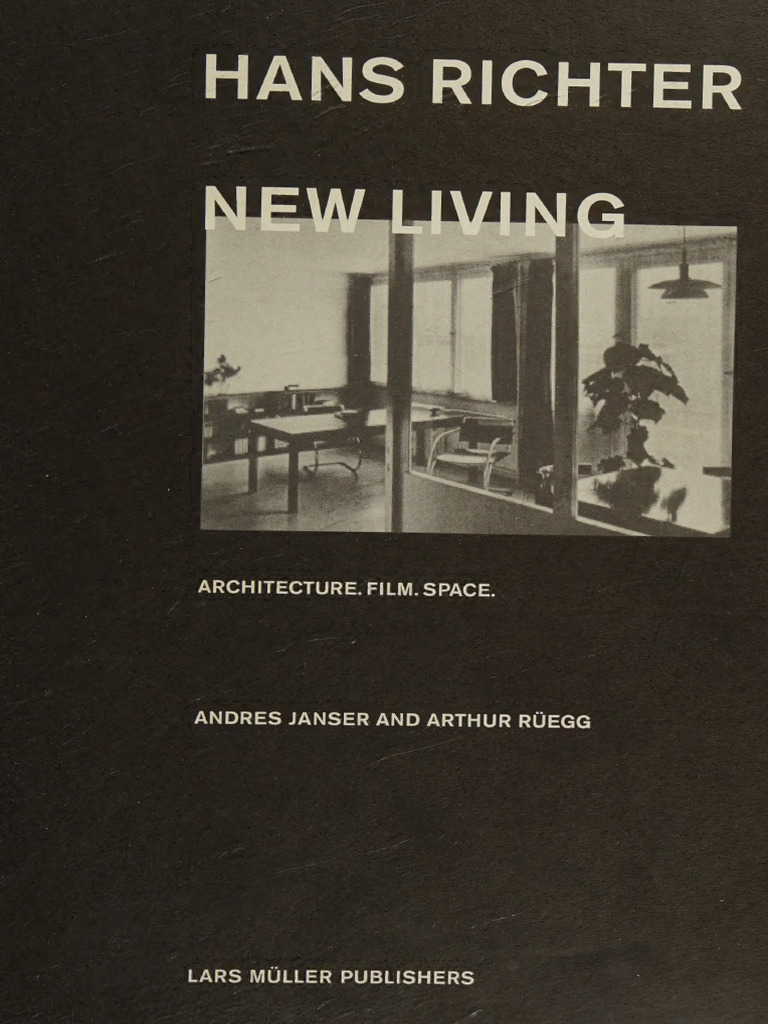 Hans Richter New Living Architecture, Film, Space - Janser, Andres Rüegg, Arthur, 1942 - 2001 ...
