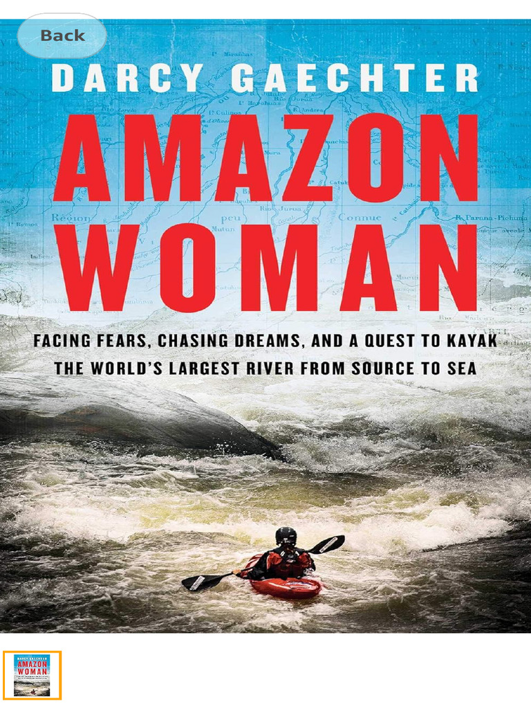 Amazon Woman - Facing Fears, Chasing Dreams, and A Quest To Kayak The ...