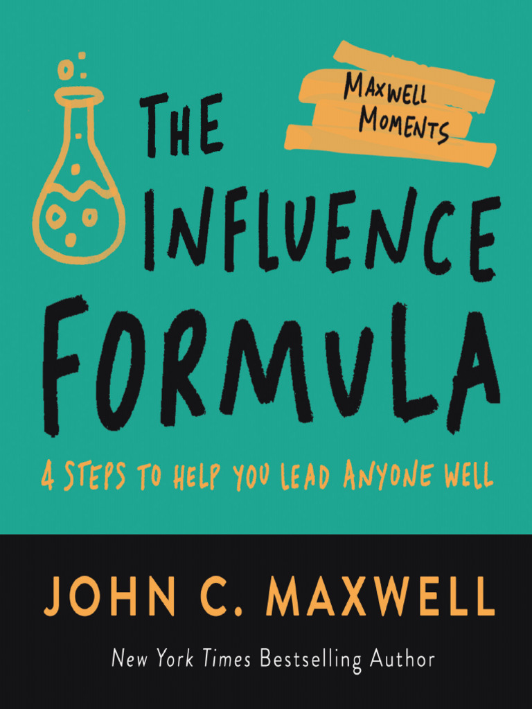 The Influence Formula 4 Steps Help You Lead Anyone Well John C Maxwell ...