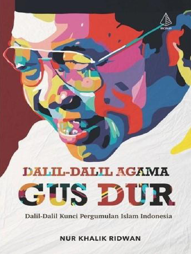 Nur Khalik Ridwan - Dalil-Dalil Agama Gus Dur - Pergumulan Islam Indonesia 2021 | PDF