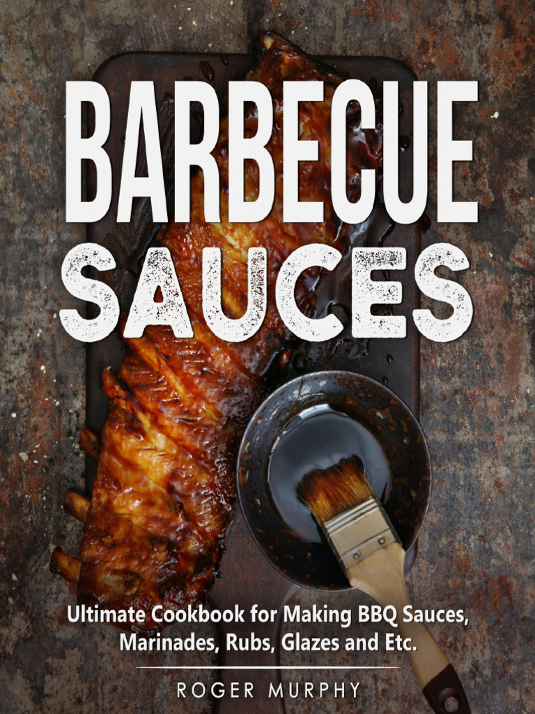 BBQ Sauces, Rubs, and Marinades Guide | PDF | Mustard (Condiment) | Sauce