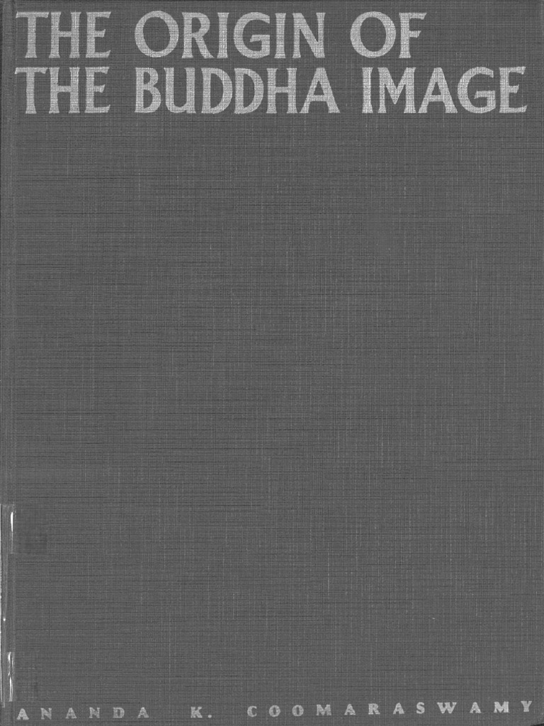 Ananda Kentish Coomaraswamy - The Origin of The Buddha Image (1972 ...