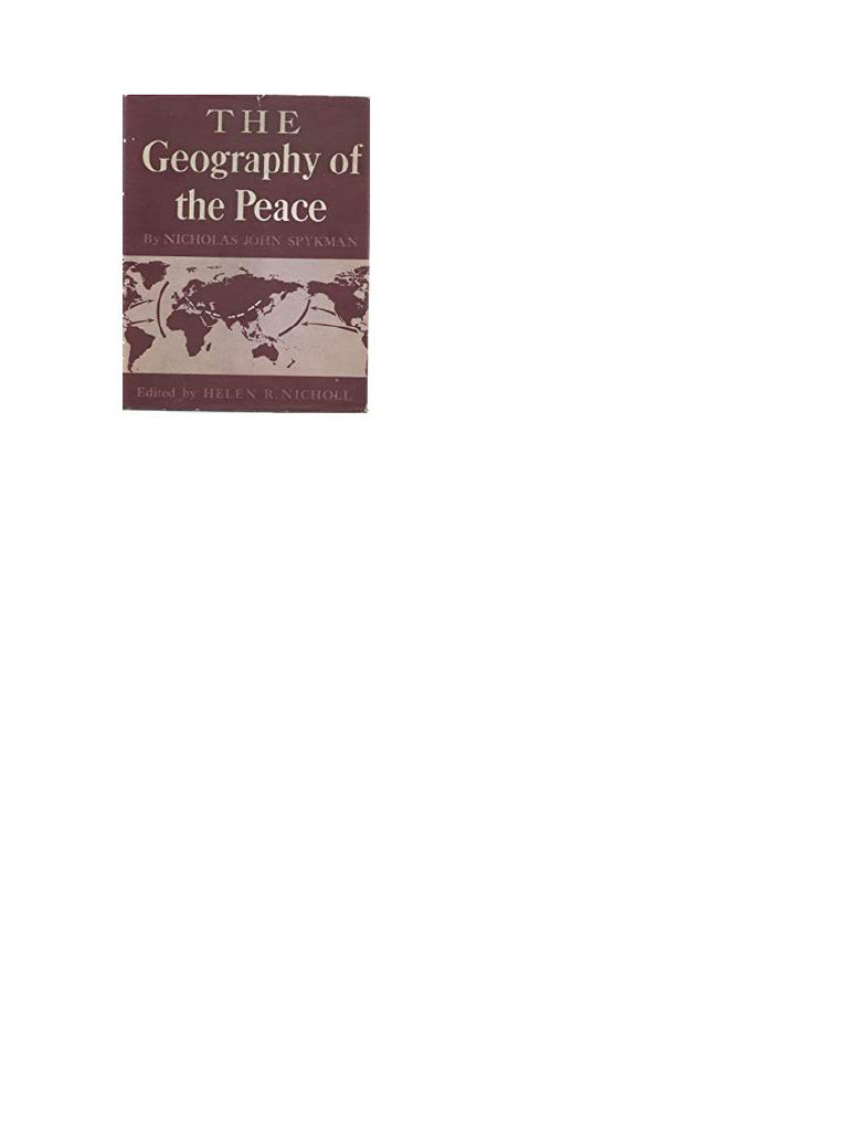 The Geography of The Peace - Nichoals Spykman - 1943 - Questia | PDF ...