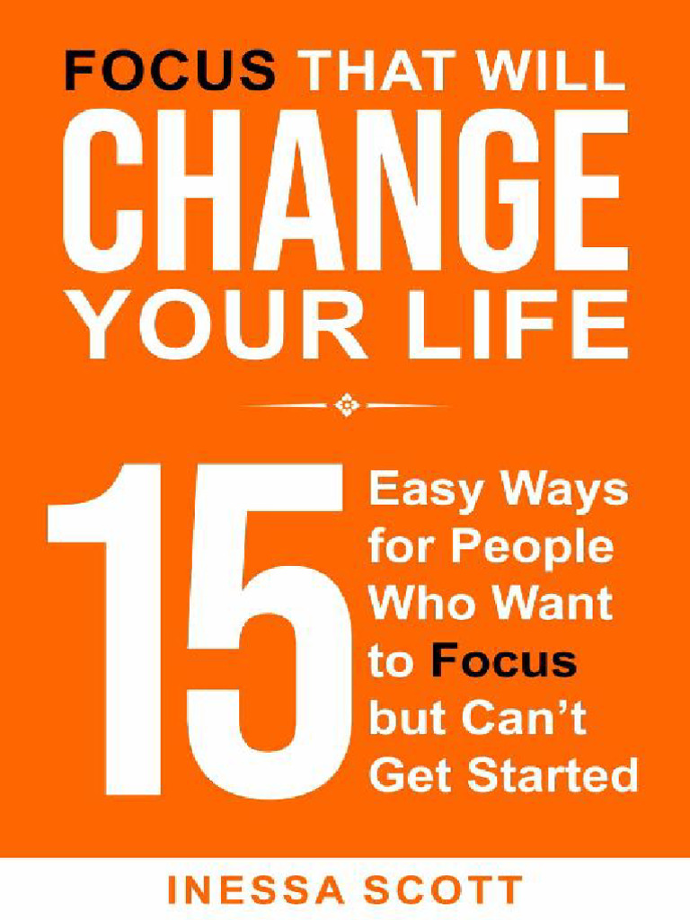Focus That Will Change Your Life 15 Easy - Inessa Scott | PDF ...