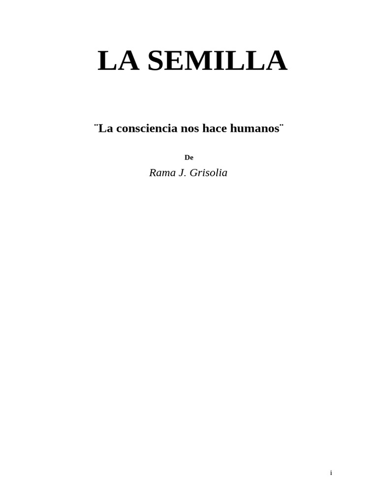 LA SEMILLA (La Consciencia Nos Hace Humanos) - 1 | PDF | Bibliografía | Significado de la vida