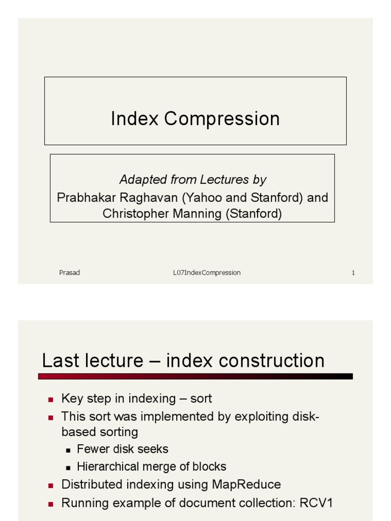 Index Compression: Prabhakar Raghavan (Yahoo and Stanford) and Christopher Manning (Stanford ...