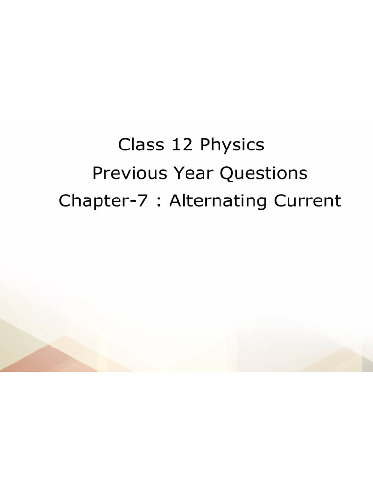 Class 12 Physics PYQs With Solution CH 7 Alternating Current | PDF