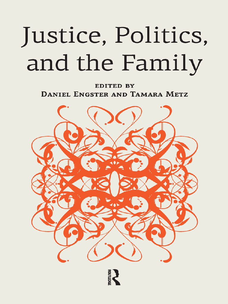 Justice, Politics, and The Family (Daniel Engster and Tamara Metz) (Z ...
