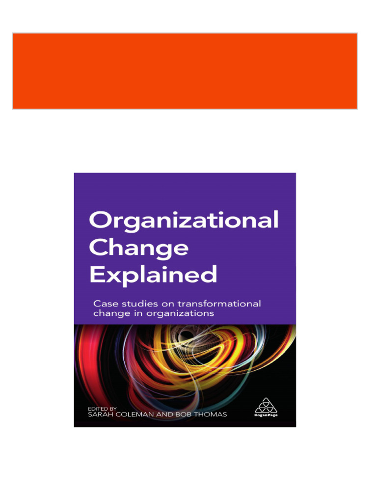 Organizational Change Explained Case Studies On Transfonal Change in ...