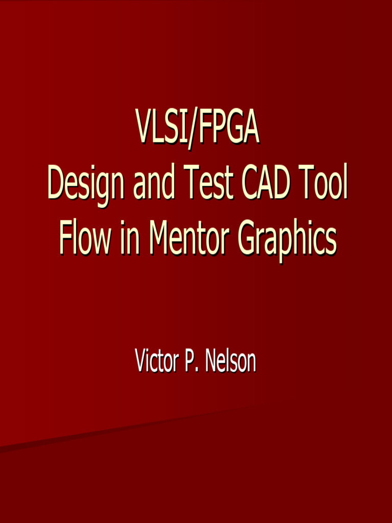 VLSI - FPGA Design and Test CAD Tool Flow in Mentor Graphics | PDF ... VLSI - FPGA Design and Test CAD Tool Flow in Mentor Graphics | PDF ...