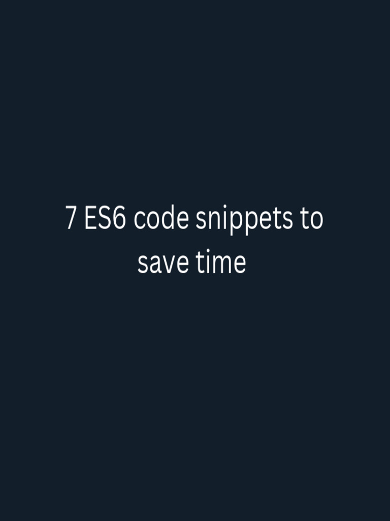 7 Amazing Javascript Es6 Code Snippets To Save Time-1 | PDF