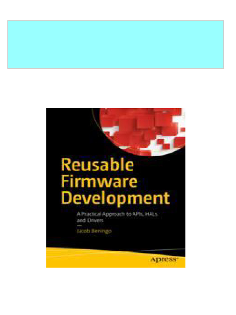 PDF Reusable Firmware Development: A Practical Approach To APIs, HALs ... PDF Reusable Firmware Development: A Practical Approach To APIs, HALs ...