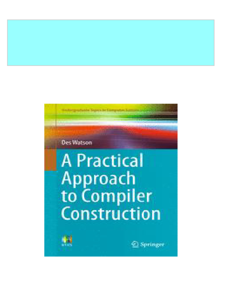 A Practical Approach To Compiler Construction 1st Edition Des Watson ...
