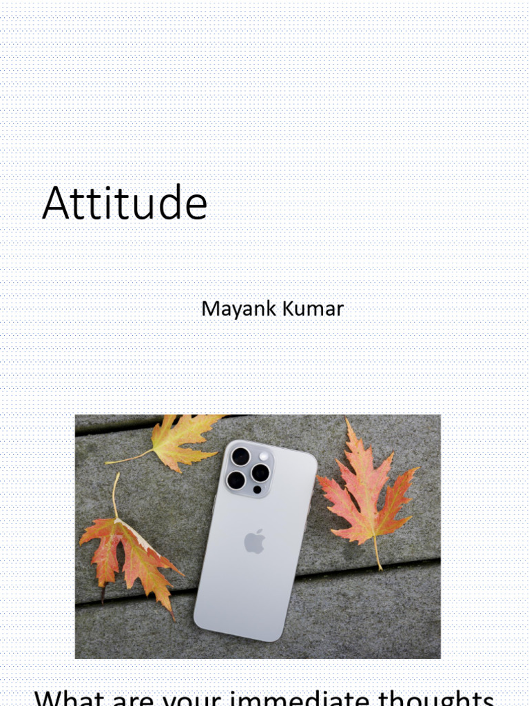 4 Attitude - Mayank | PDF | Attitude (Psychology) | Behavior