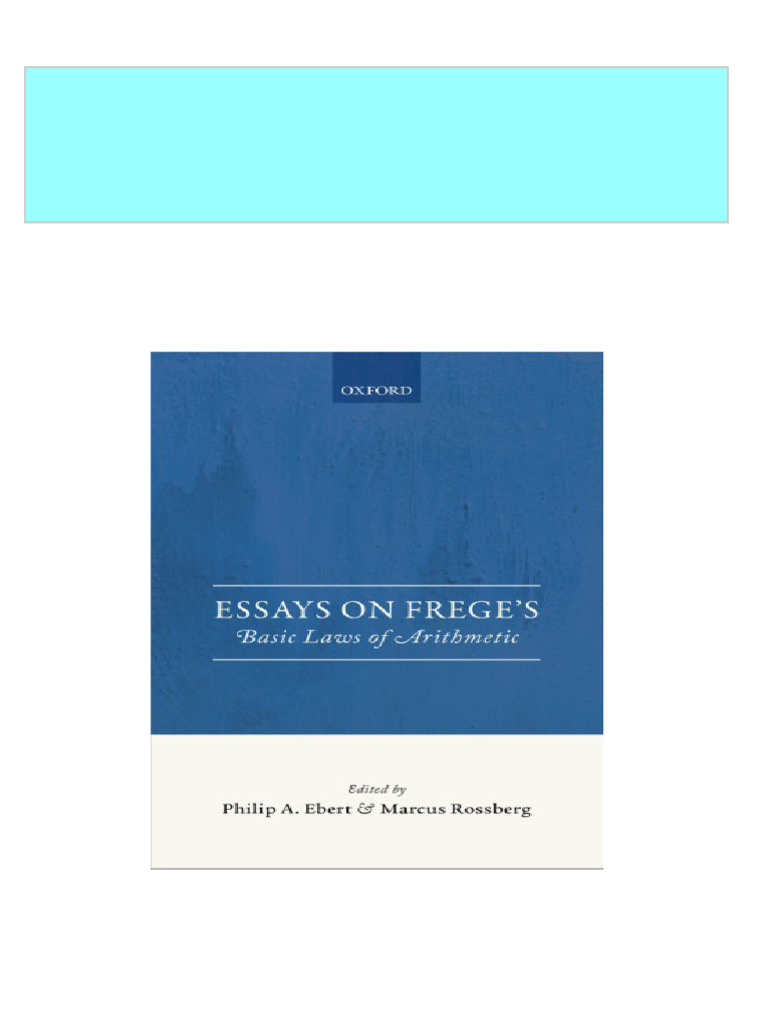 Full Download Essays On Frege's: Basic Laws of Arithmetic First Edition ... Full Download Essays On Frege's: Basic Laws of Arithmetic First Edition ...
