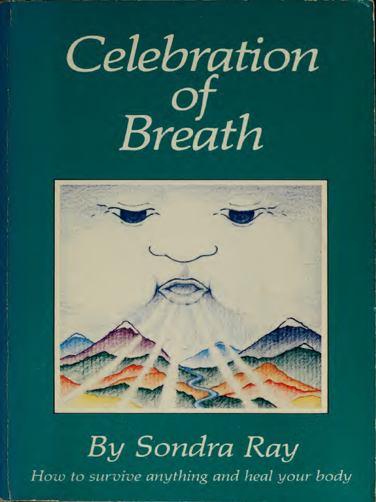 Celebration of Breath 1983 Rebirthing Book II or How To Survive ...