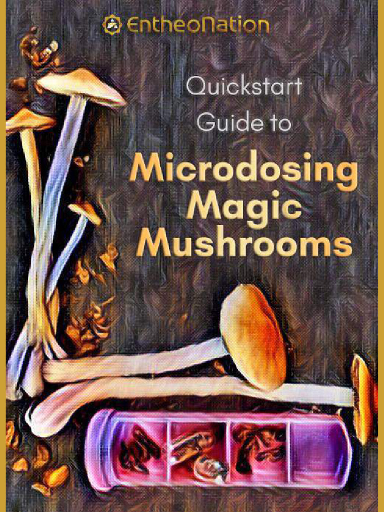 Quickstart Guide To Microdosing Magic Mushrooms v3 | PDF | Psilocybin | Mushroom