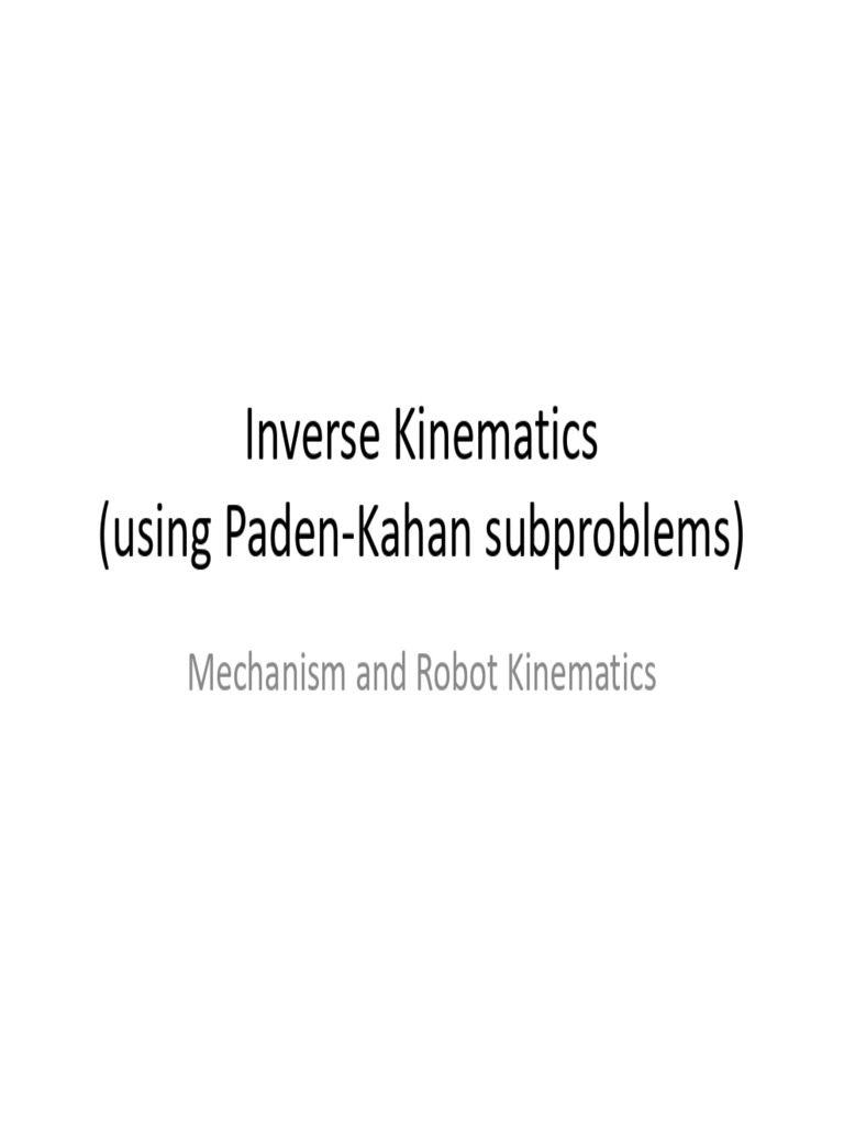 Inverse Kinematics (Using Paden Kahan Subproblems) - 2024 | PDF